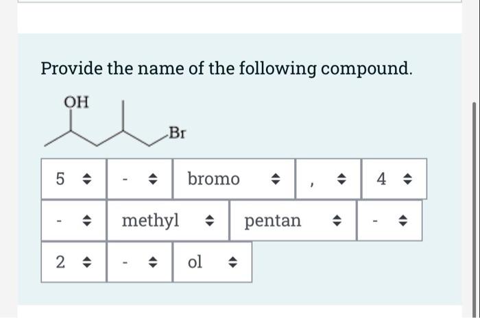 Solved Provide the name of the following compound. Br + | Chegg.com