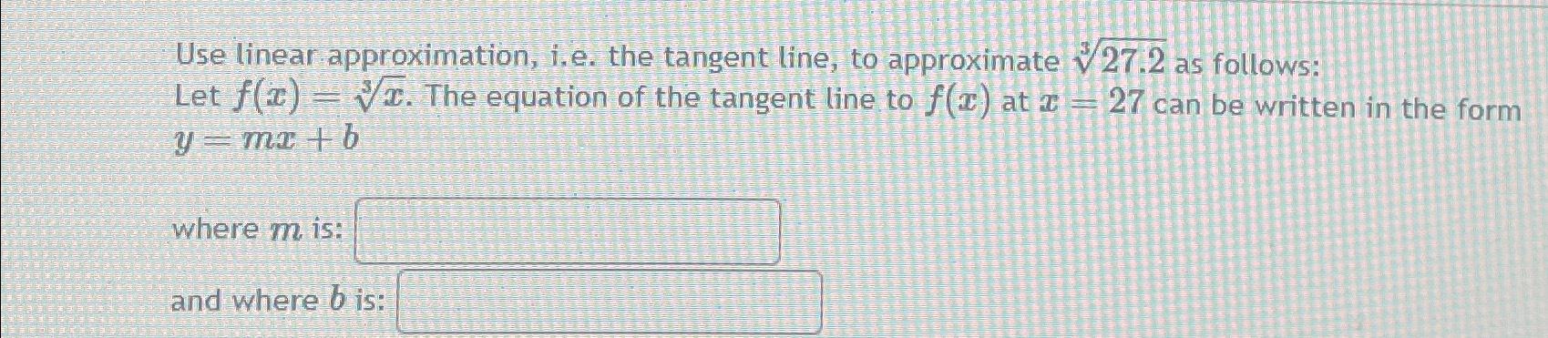 Solved Use linear approximation, i.e. ﻿the tangent line, to | Chegg.com