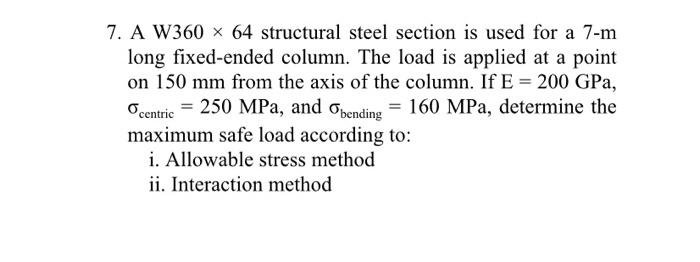 Solved 7. A W360 x 64 structural steel section is used for a | Chegg.com