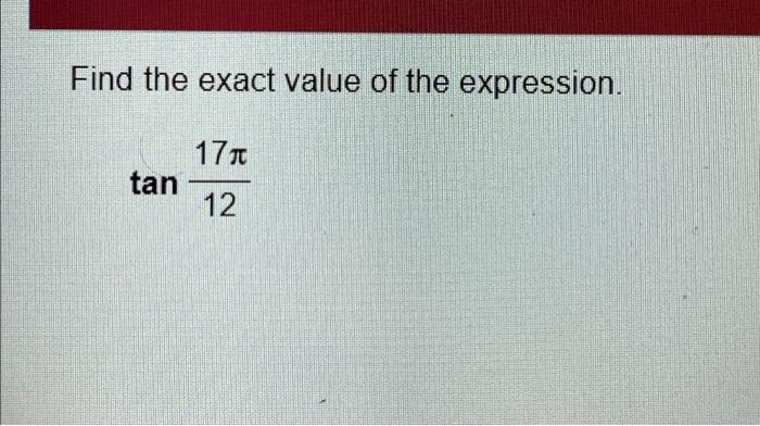 Solved Find the exact value of the expression. 177 tan 12 | Chegg.com