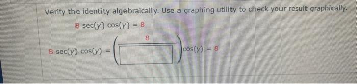 Solved Verify the identity algebraically. Use a graphing | Chegg.com