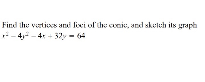 Solved Find the vertices and foci of the conic, and sketch | Chegg.com