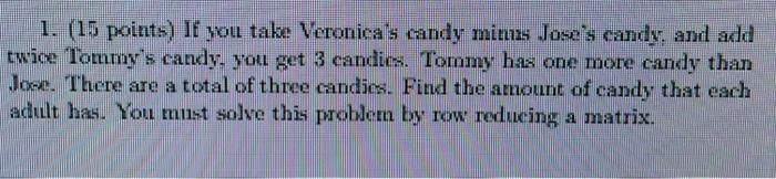 Solved 1. (15 points) If you take Veronica's candy mims | Chegg.com