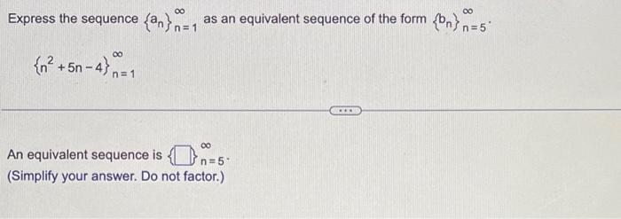 Solved Express the sequence {an}n=1∞ as an equivalent | Chegg.com