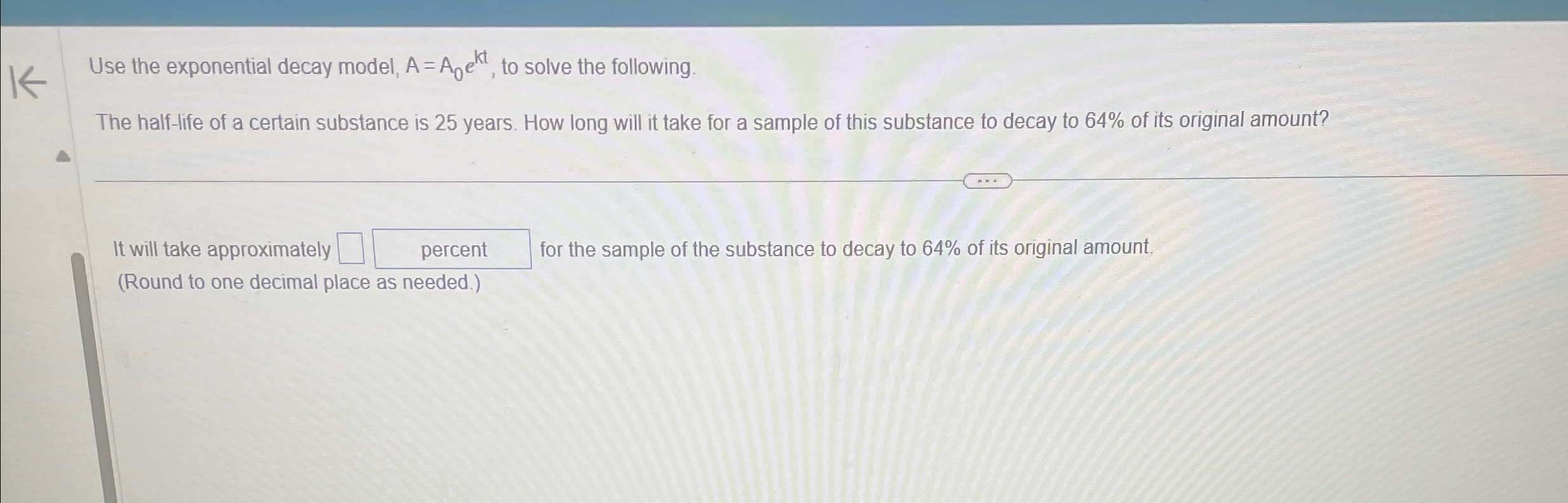 Solved Use the exponential decay model, A=A0ekt, ﻿to solve | Chegg.com