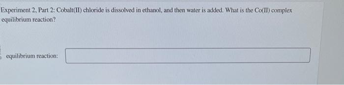 Solved Experiment 2, Part 2: Cobalt(II) chloride is | Chegg.com