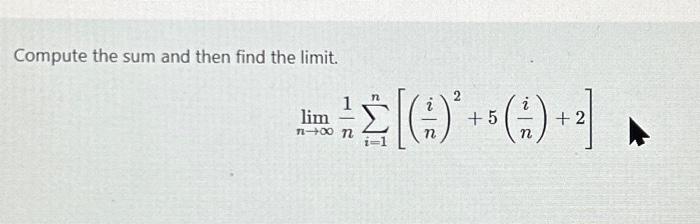 Solved Compute the sum and then find the limit. lim n-∞ N | Chegg.com