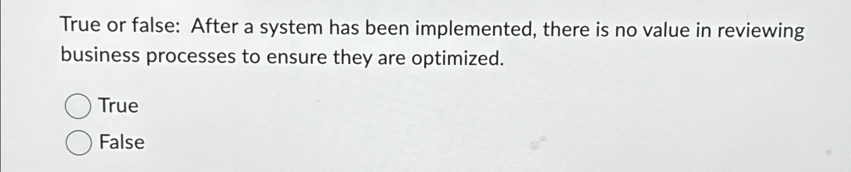 Solved True or false: After a system has been implemented, | Chegg.com