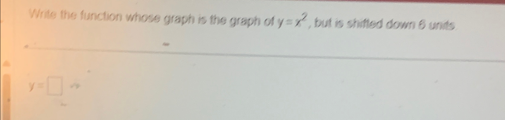 Solved Write the function whose graph is the graph of y=x2, | Chegg.com