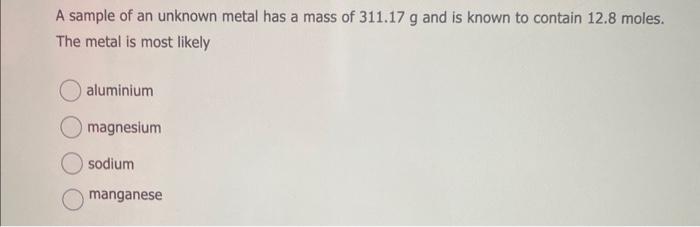 Solved A sample of an unknown metal has a mass of 311.17 g | Chegg.com