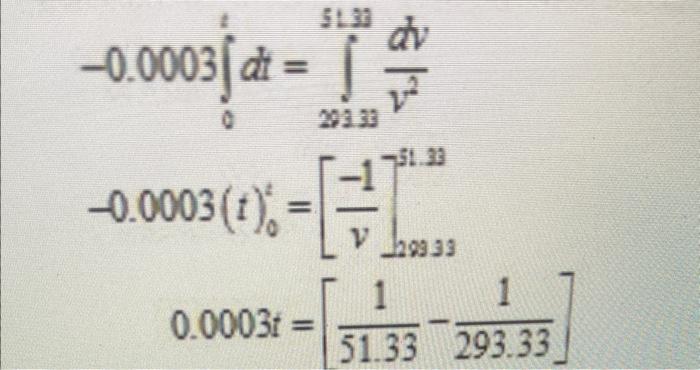 Solved −0.0003∫0tdt−0.0003(t)0t0.0003t=∫20.335t.38v2dv=[v−1] | Chegg.com