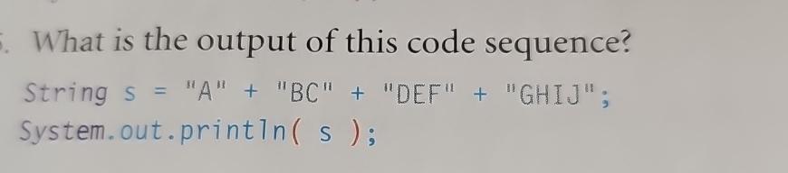 Solved What is the output of this code sequence?String | Chegg.com