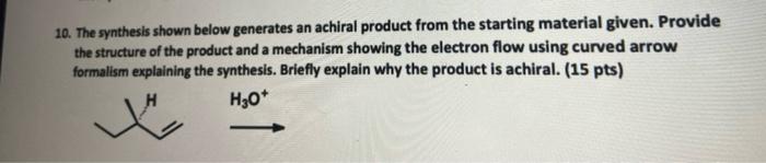 Solved 10. The synthesis shown below generates an achiral | Chegg.com
