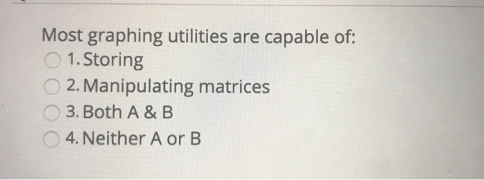 Solved Most graphing utilities are capable of: 1. Storing 2. | Chegg.com