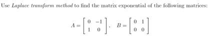Solved Use Laplace transform method to find the matrix | Chegg.com
