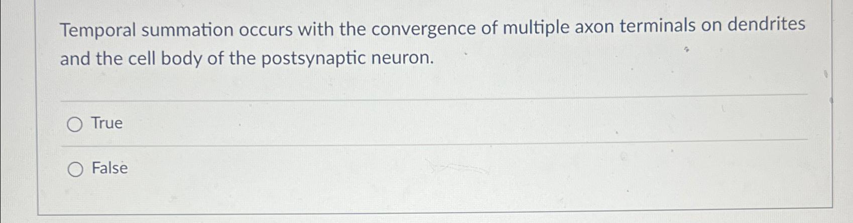 Solved Temporal summation occurs with the convergence of | Chegg.com