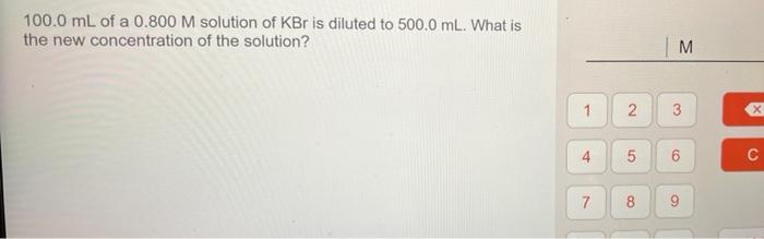 Solved 100.0 mL of a 0.800M solution of KBr is diluted to | Chegg.com