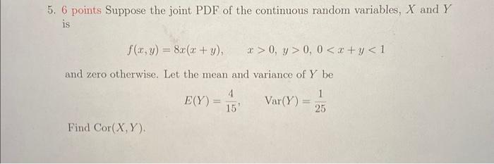 Solved 5. 6 points Suppose the joint PDF of the continuous | Chegg.com