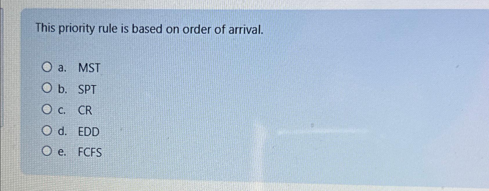 This priority rule is based on order of arrival.a. | Chegg.com