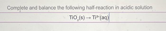 Solved Complete and balance the following half-reaction in | Chegg.com
