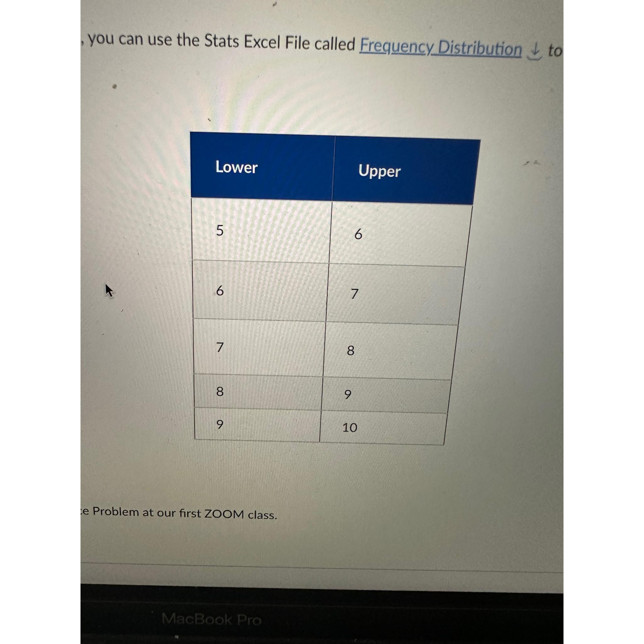 you can use the Stats Excel File called Frequency | Chegg.com