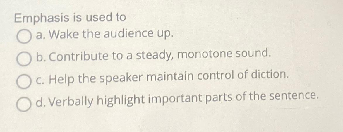 Solved Emphasis is used toa. ﻿Wake the audience up.b. | Chegg.com