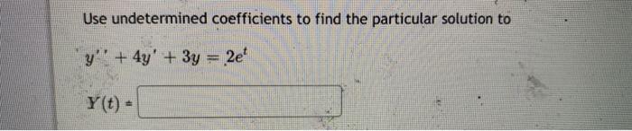 Solved Use undetermined coefficients to find the particular | Chegg.com