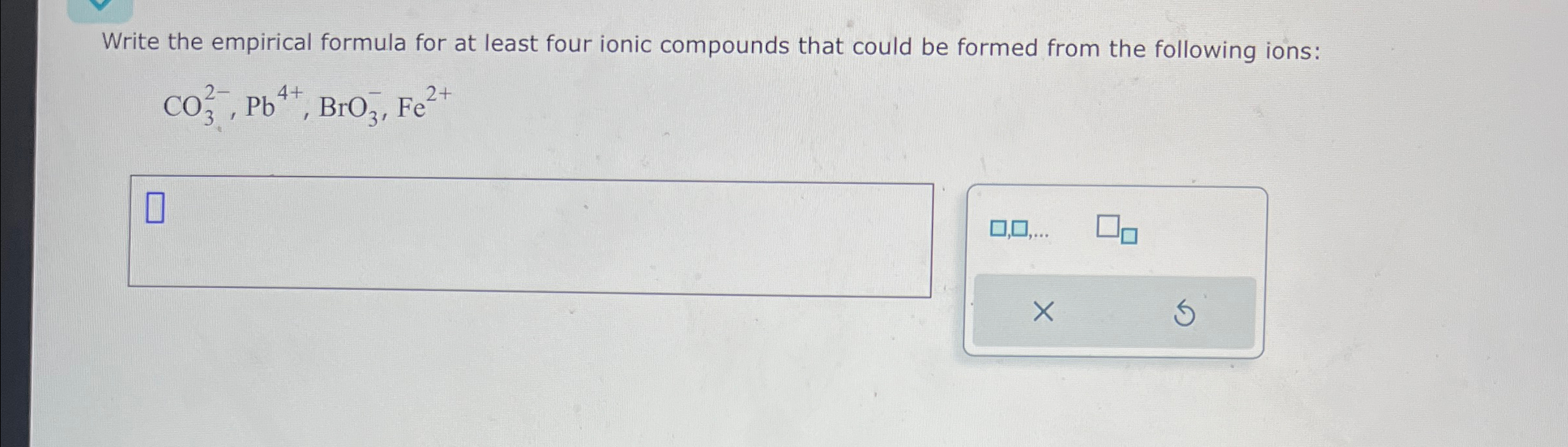 Solved Write the empirical formula for at least four ionic | Chegg.com