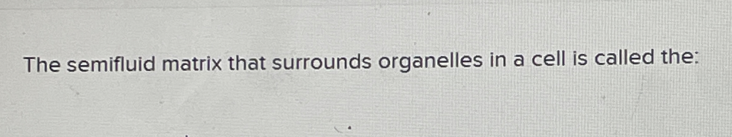High Quality SOLUTION The semifluid matrix that surrounds organelles in ...