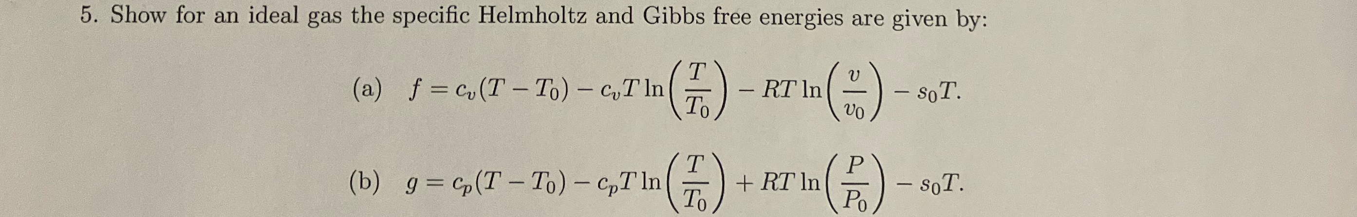 Solved Show for an ideal gas the specific Helmholtz and | Chegg.com