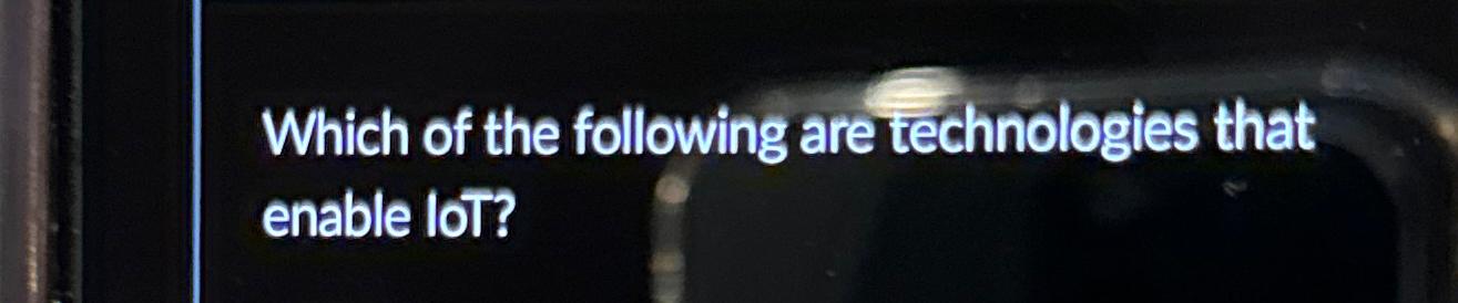 Solved Which of the following are technologies that enable | Chegg.com