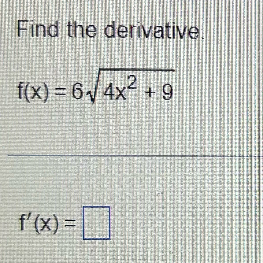 Solved Find the derivative.f(x)=64x2+92f'(x)= | Chegg.com