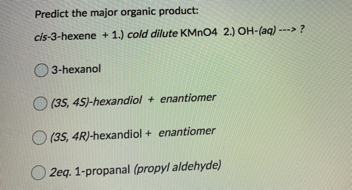 Solved Predict the major organic product: cis-3-hexene + 1.) | Chegg.com