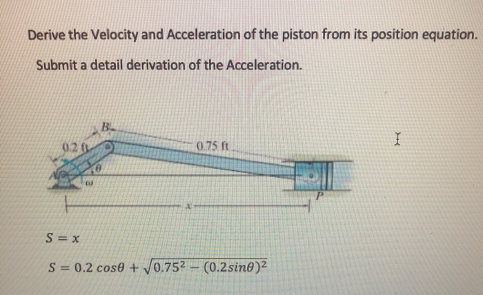 Solved Derive the Velocity and Acceleration of the piston | Chegg.com
