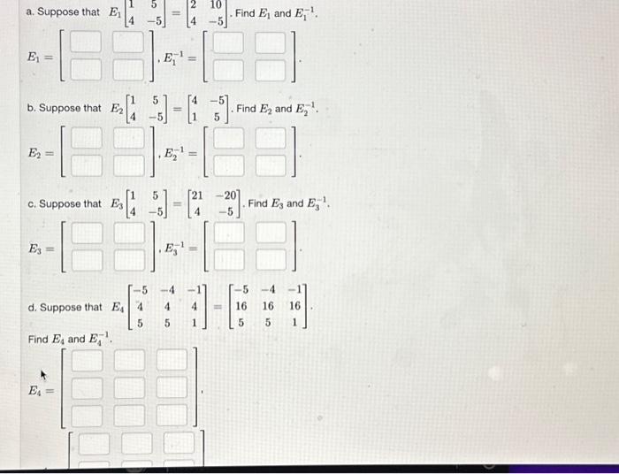 Solved a. Suppose that E1[145−5]=[2410−5]. Find E1 and E1−1 | Chegg.com