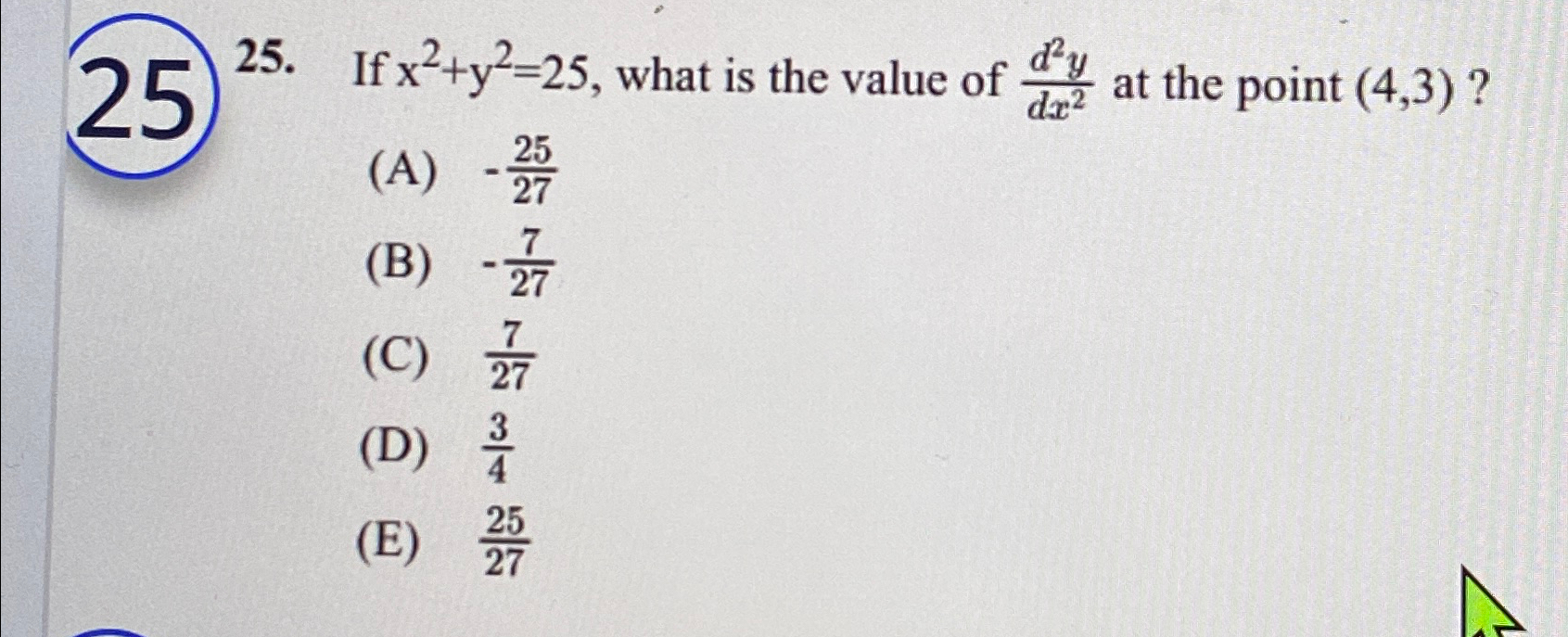 Solved 2525. ﻿If x2+y2=25, ﻿what is the value of d2ydx2 ﻿at | Chegg.com