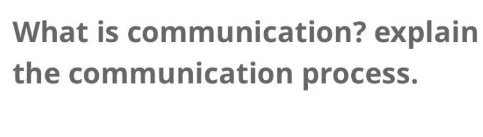 Solved What is communication? explain the communication | Chegg.com