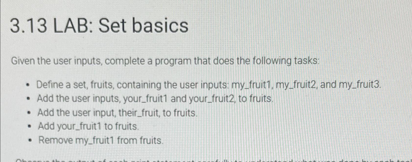 Solved 3.13 LAB: Set basicsGiven the user inputs, complete | Chegg.com Solved 3.13 LAB: Set basicsGiven the user inputs, complete | Chegg.com