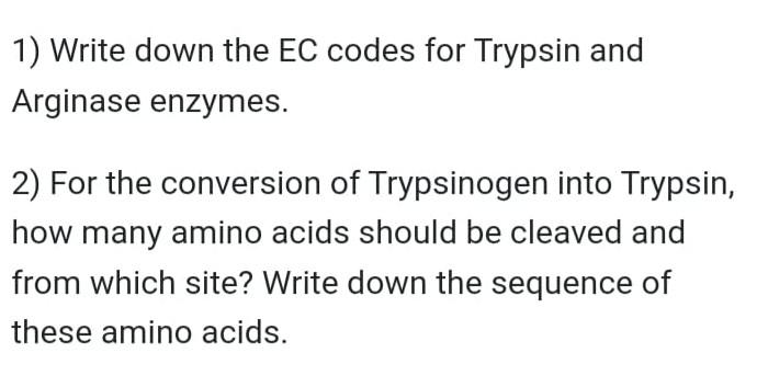 Solved 1) Write down the EC codes for Trypsin and Arginase | Chegg.com