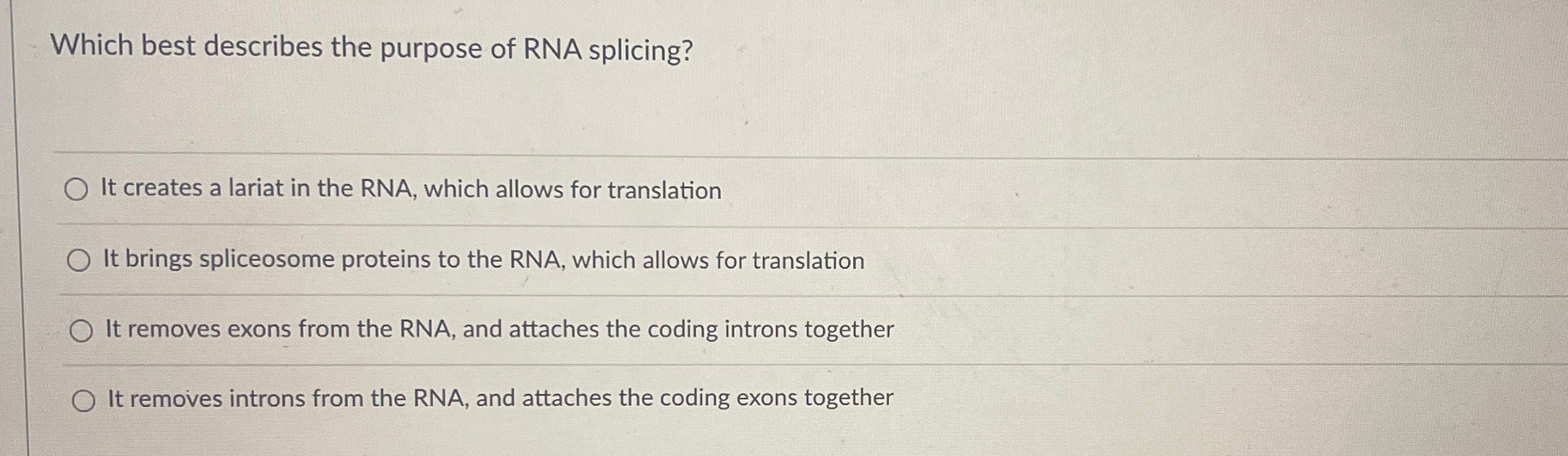 Solved Which best describes the purpose of RNA splicing?It | Chegg.com
