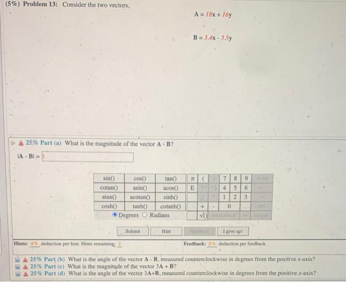 Solved (5\%) Problem 13: Consider the two vectors, A=18x+16y | Chegg.com Solved (5\%) Problem 13: Consider the two vectors, A=18x+16y | Chegg.com