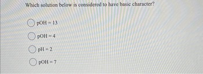 Solved Which solution below is considered to have basic | Chegg.com