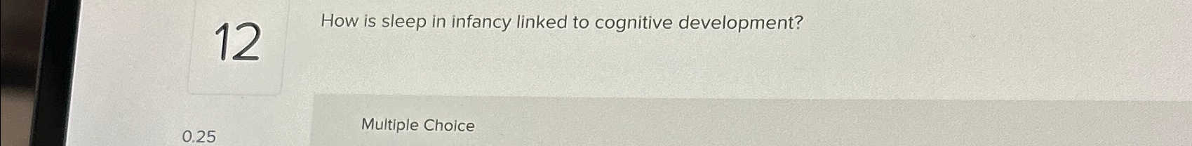 Solved 12How is sleep in infancy linked to cognitive | Chegg.com