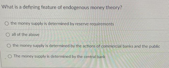 Solved What is a defining feature of endogenous money | Chegg.com