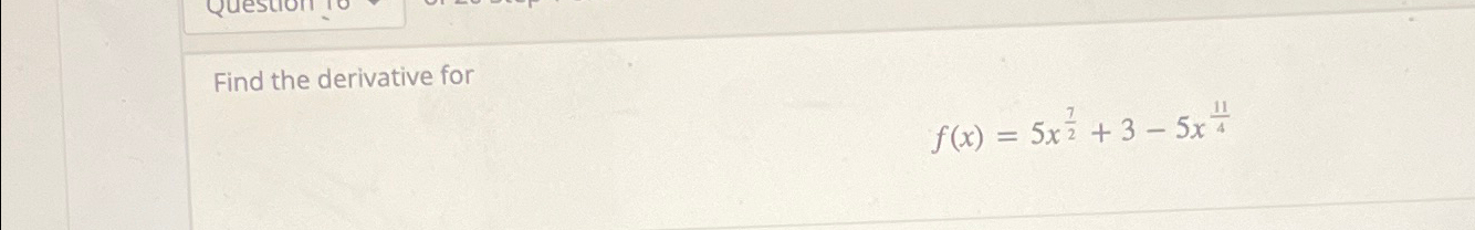 Solved Find the derivative forf(x)=5x72+3-5x114 | Chegg.com