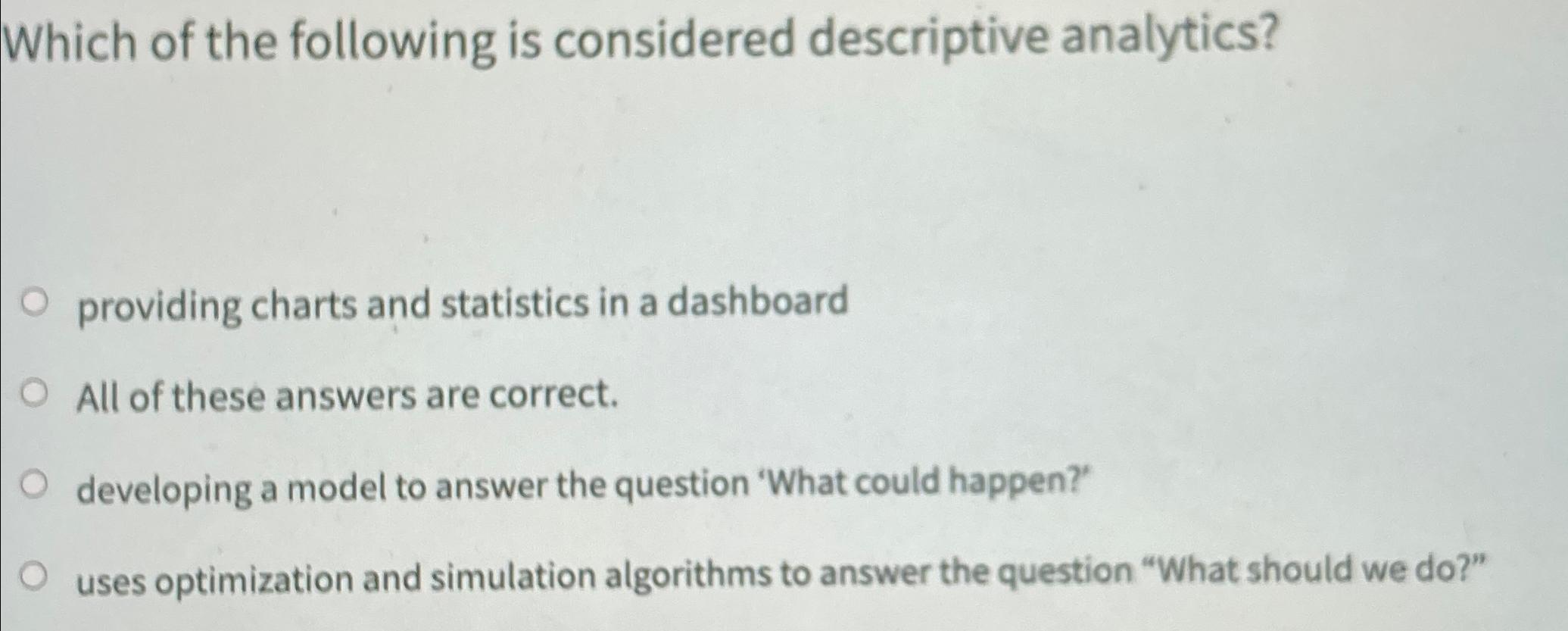 Which of the following is considered descriptive | Chegg.com