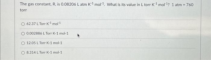 Solved The gas constant, R, is 0.08206 L atm K-¹ mol-¹. What | Chegg.com