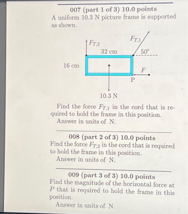 Solved 007 (part 1 of 3 ) 10.0 points A uniform 10.3 N | Chegg.com