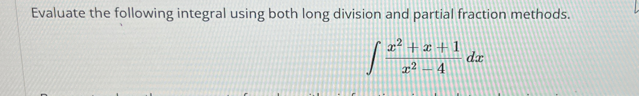 Solved Evaluate the following integral using both long | Chegg.com