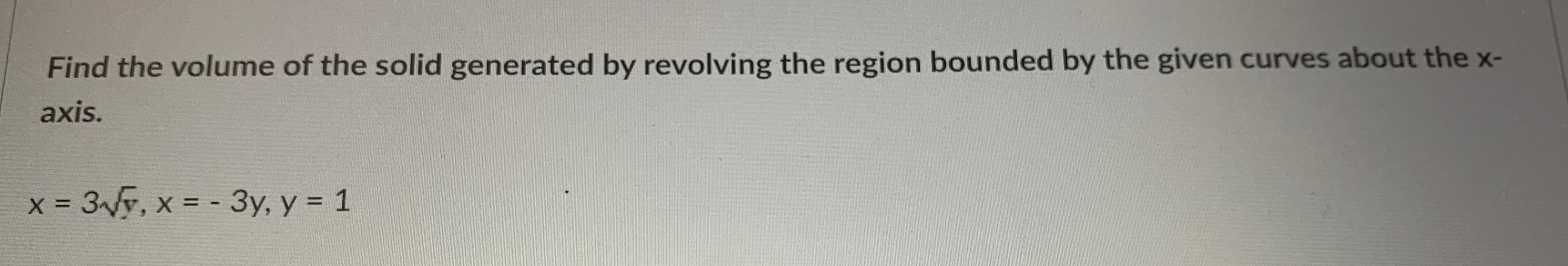 Solved Find the volume of the solid generated by revolving | Chegg.com
